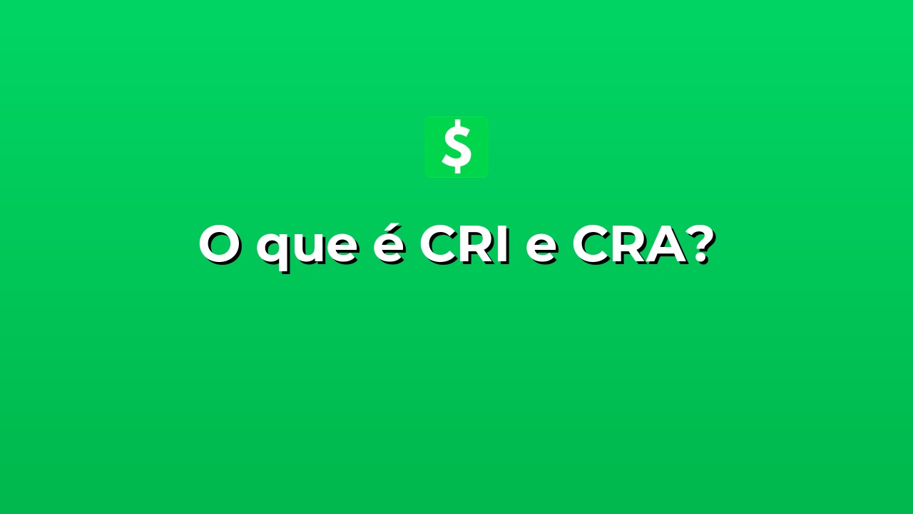 O que é CRI e CRA? | Net Dinheiro