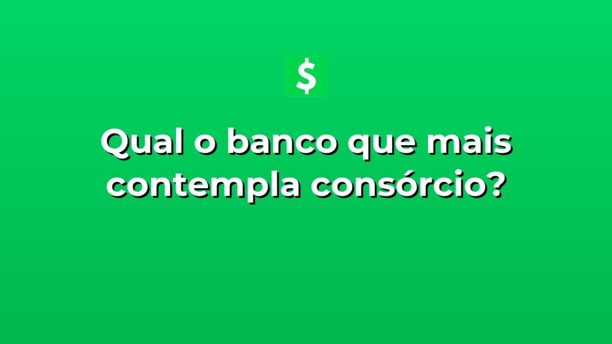 Qual o banco que mais contempla consórcio? | Net Dinheiro