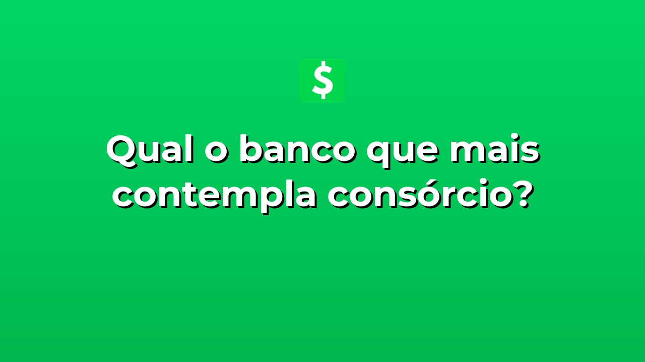 Qual o banco que mais contempla consórcio? | Net Dinheiro